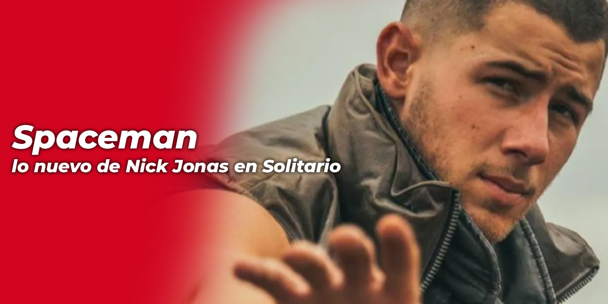 Spaceman lo nuevo de Nick Jonas en Solitario - Antena8