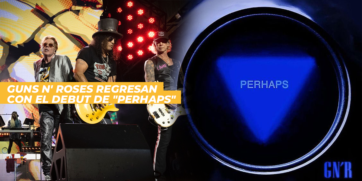 GUNS N’ ROSES REGRESAN CON EL DEBUT DE “PERHAPS” - Antena8