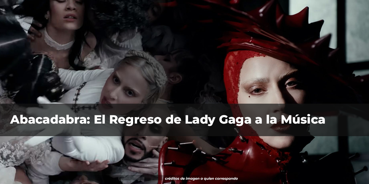 Abacadabra: El Regreso de Lady Gaga a la Música - Antena8